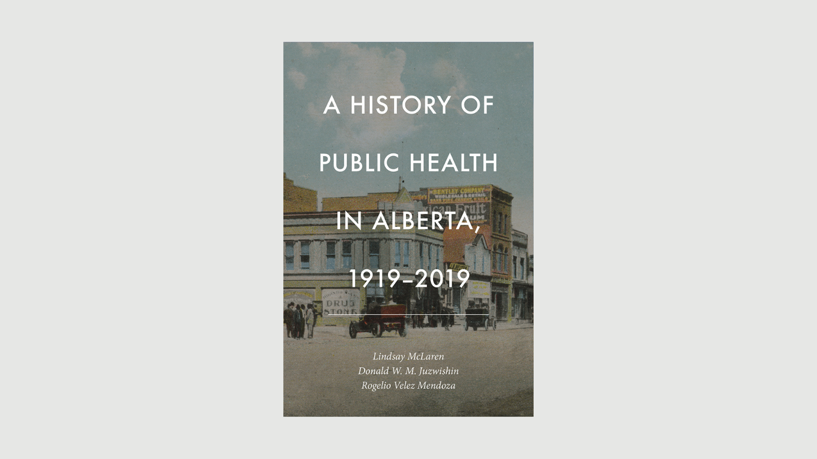 History of Public Health in Alberta, 1919-2019 - University of Calgary ...