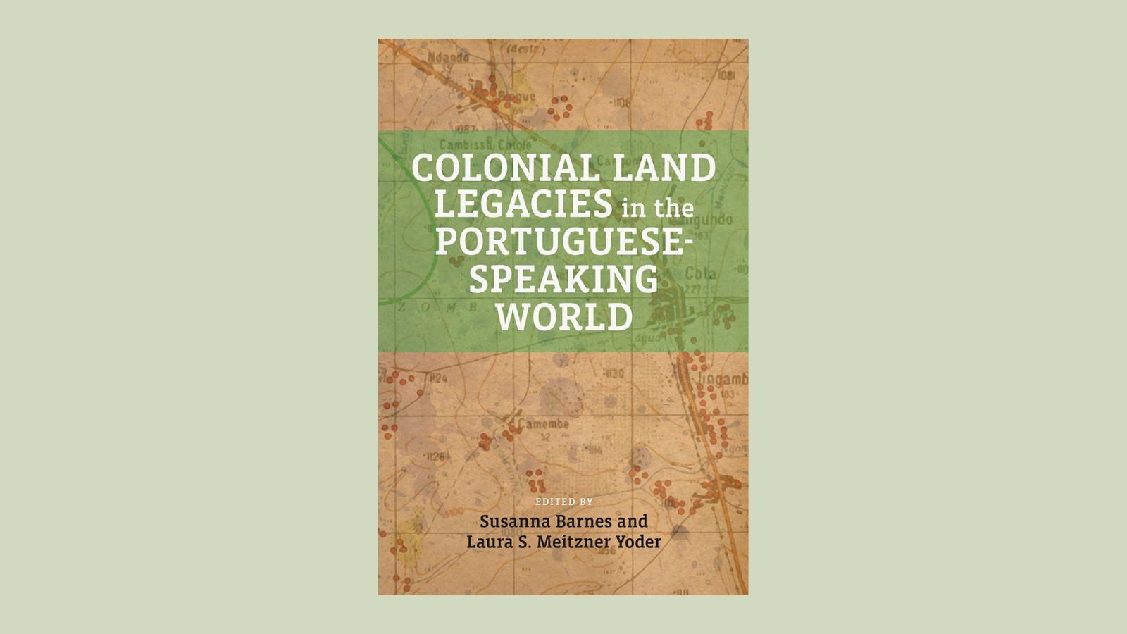 Colonial Land Legacies in the Portuguese-Speaking World - University of ...